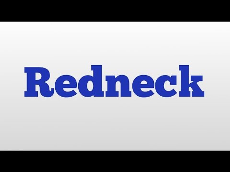 Redneck meaning and pronunciation - video Dailymotion