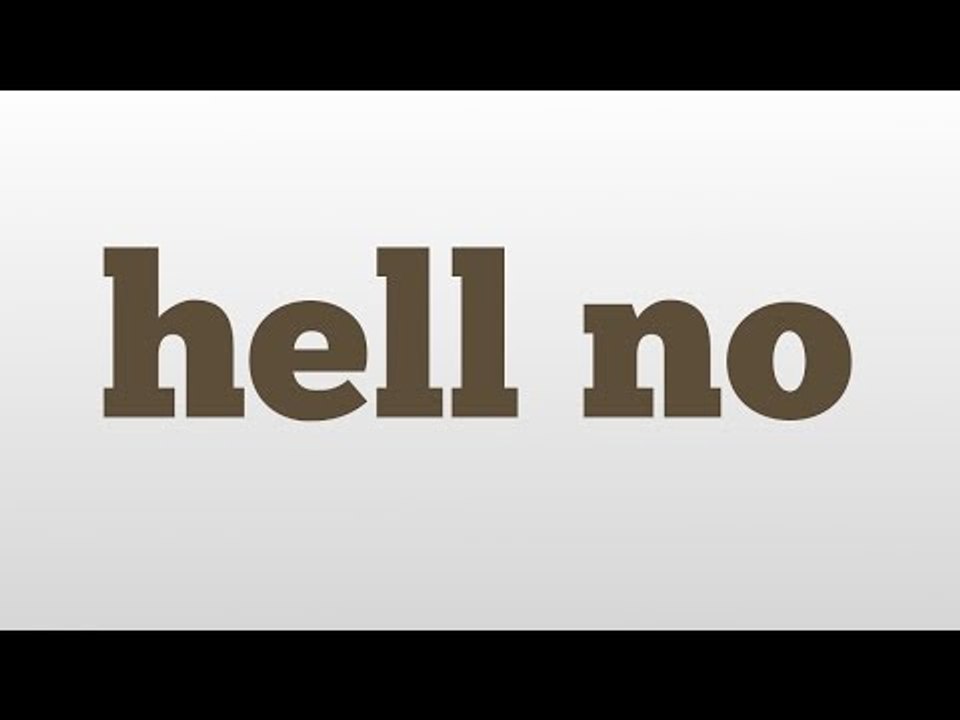 hell no meaning and pronunciation - video Dailymotion
