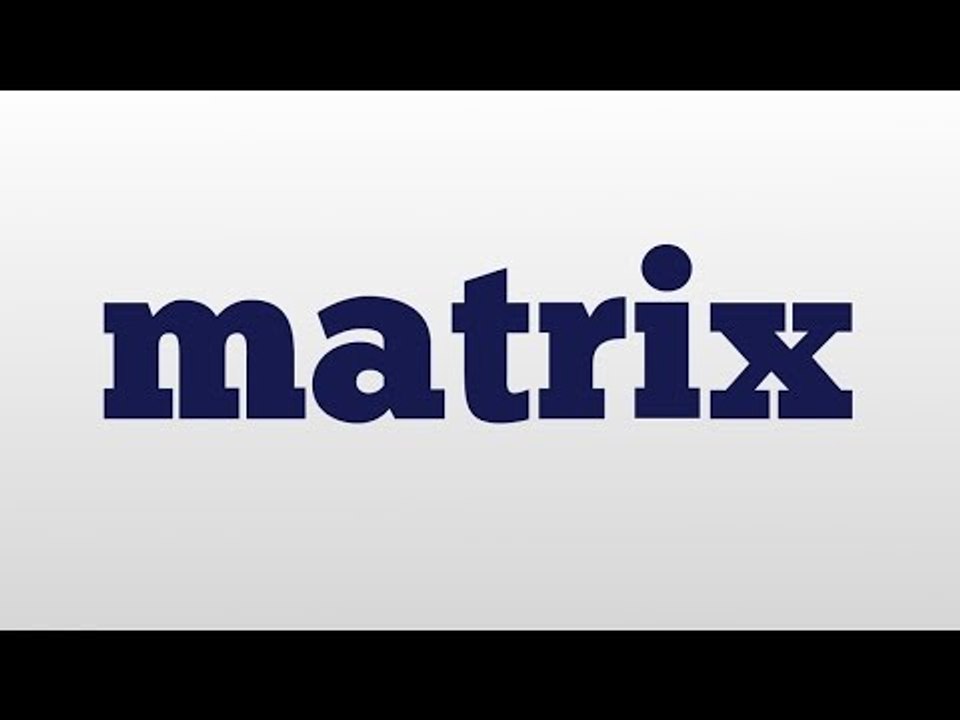 matrix meaning and pronunciation - video Dailymotion