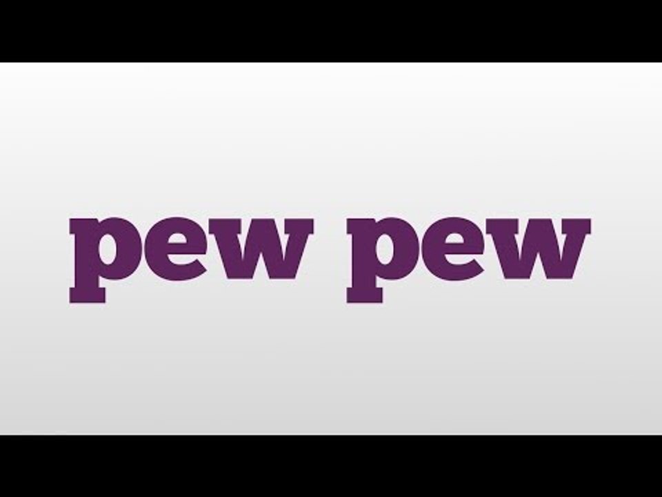 pew pew meaning and pronunciation - video Dailymotion