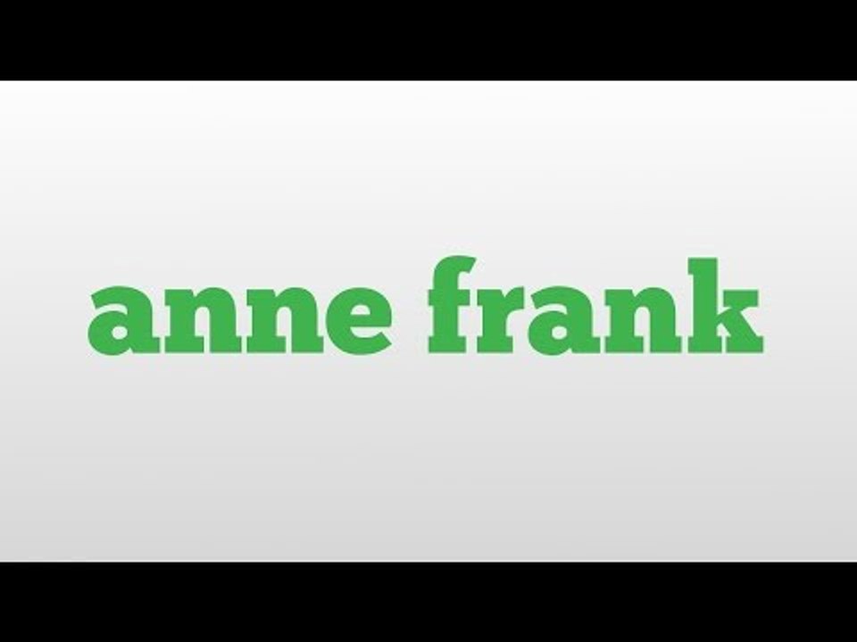 anne frank meaning and pronunciation - video Dailymotion