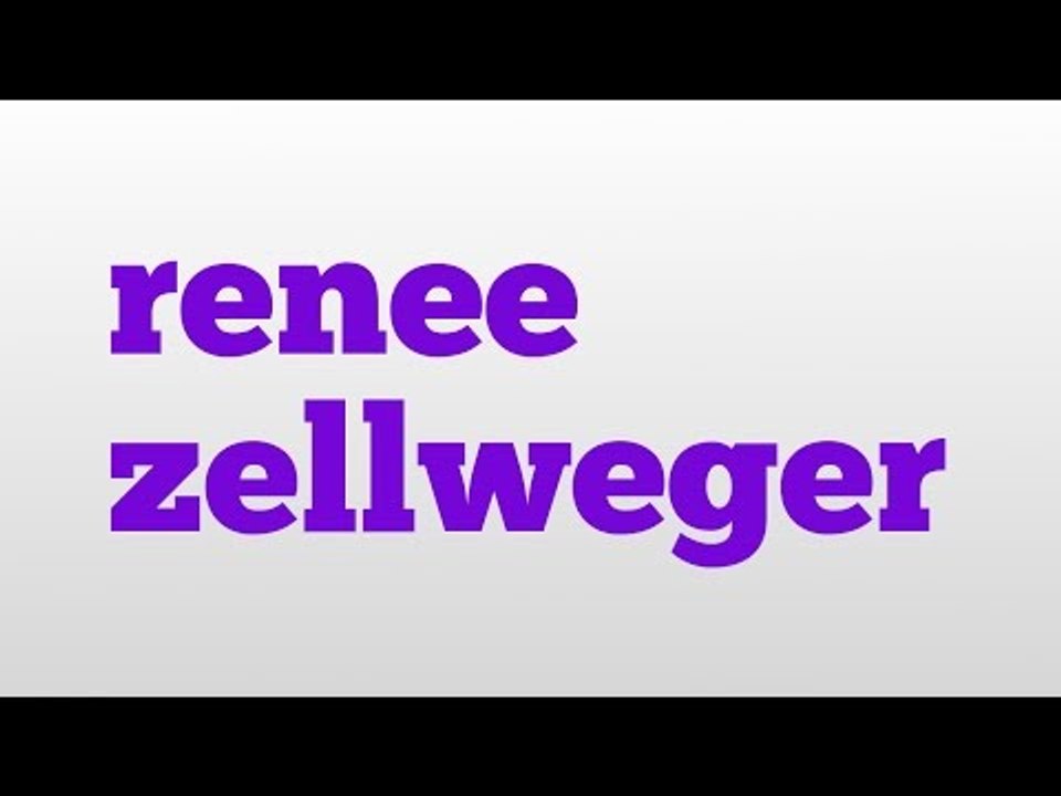 renee zellweger meaning and pronunciation - video Dailymotion