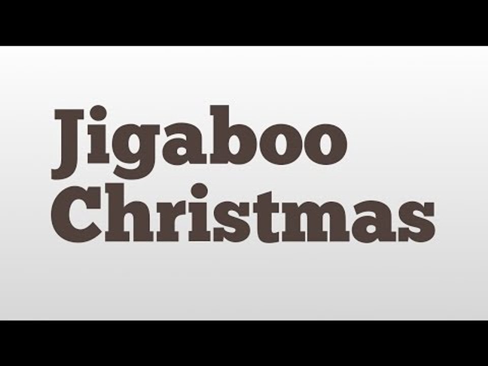 Jigaboo Christmas meaning and pronunciation - video Dailymotion