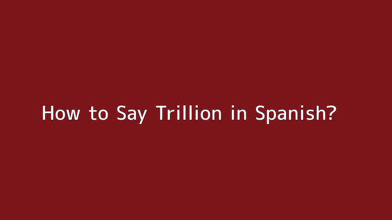 How to say Trillion in Spanish - Vidéo Dailymotion
