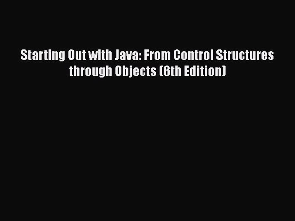 [PDF Download] Starting Out with Java: From Control Structures through Objects (6th Edition ...