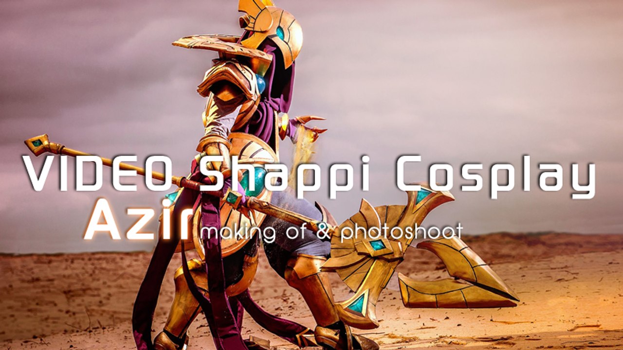 Azir League of Legends cosplay - Making of and photoshoot - Vidéo ...