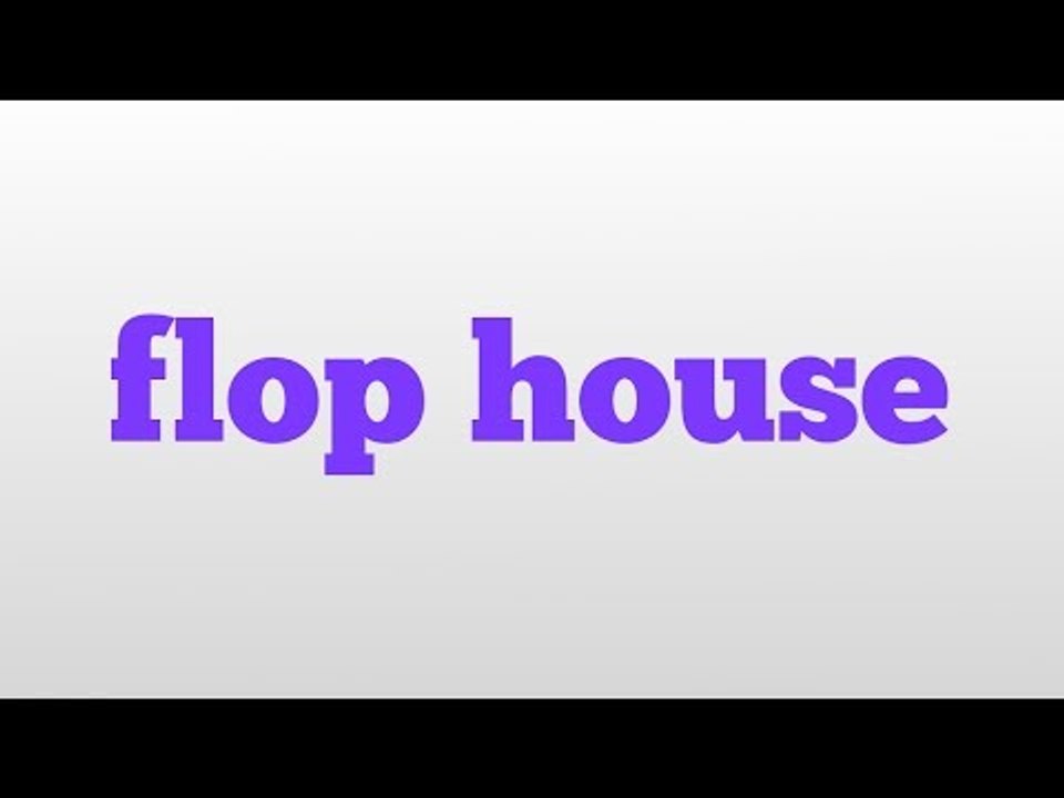 flop house meaning and pronunciation - video Dailymotion
