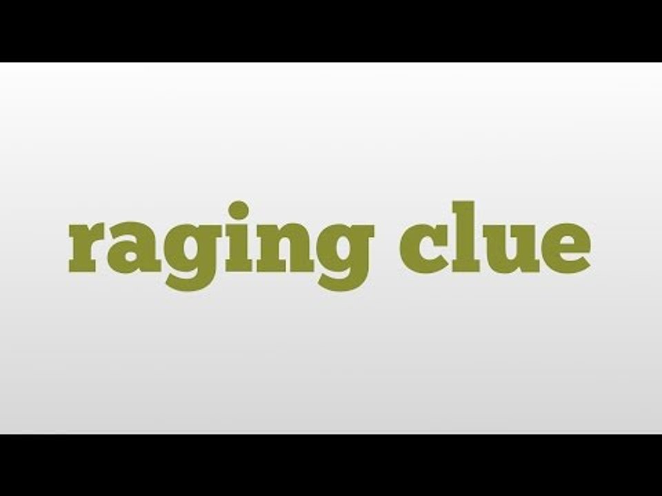 raging clue meaning and pronunciation - video Dailymotion
