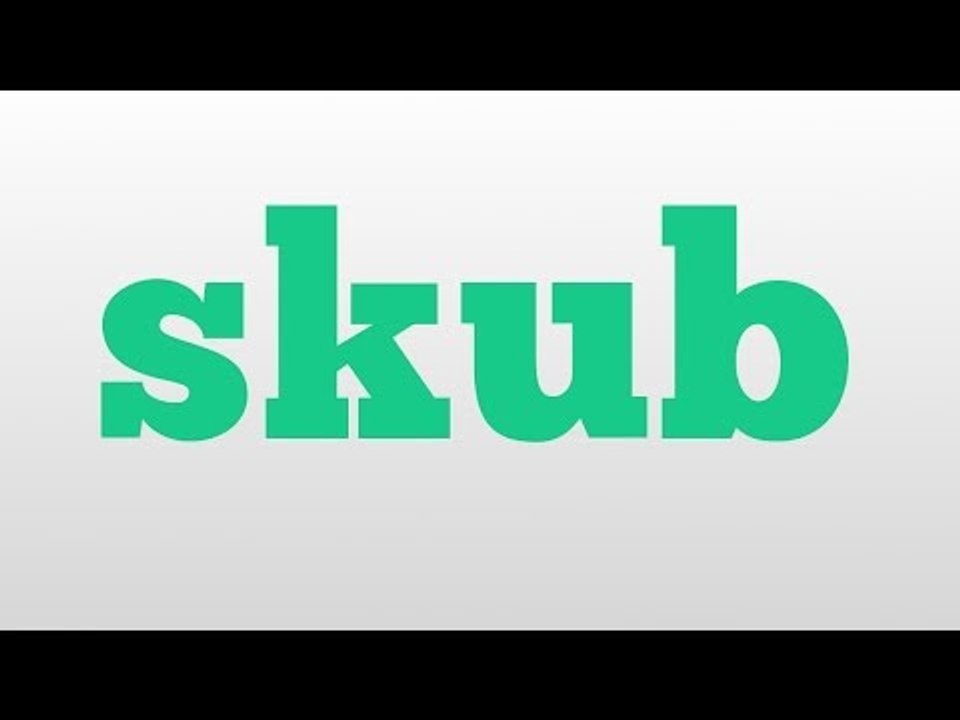 skub meaning and pronunciation - video Dailymotion