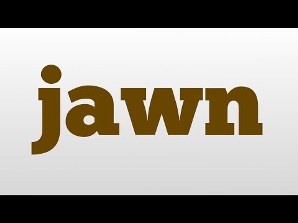 jawn meaning and pronunciation - video Dailymotion