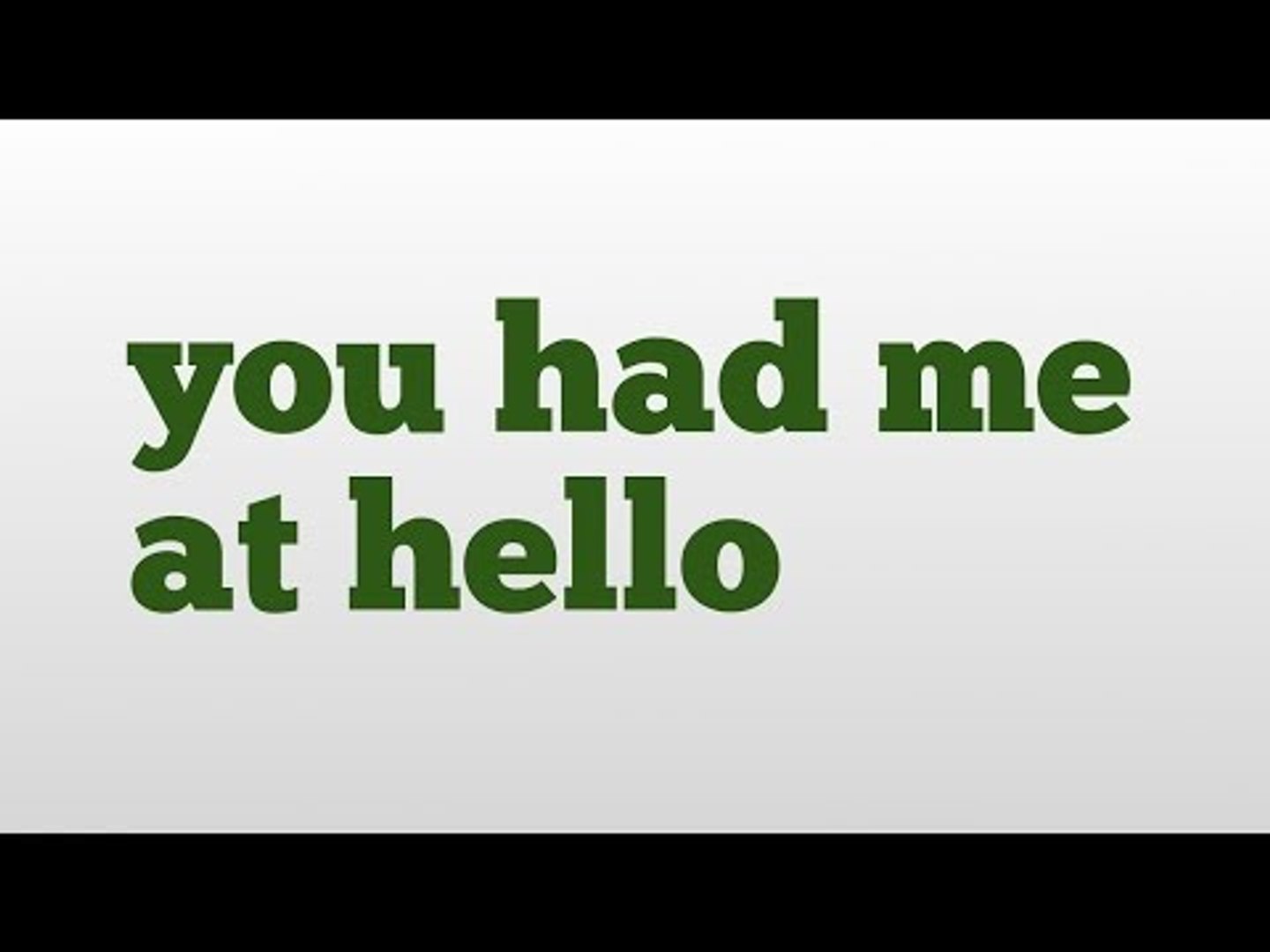 You Had Me At Hello Gif