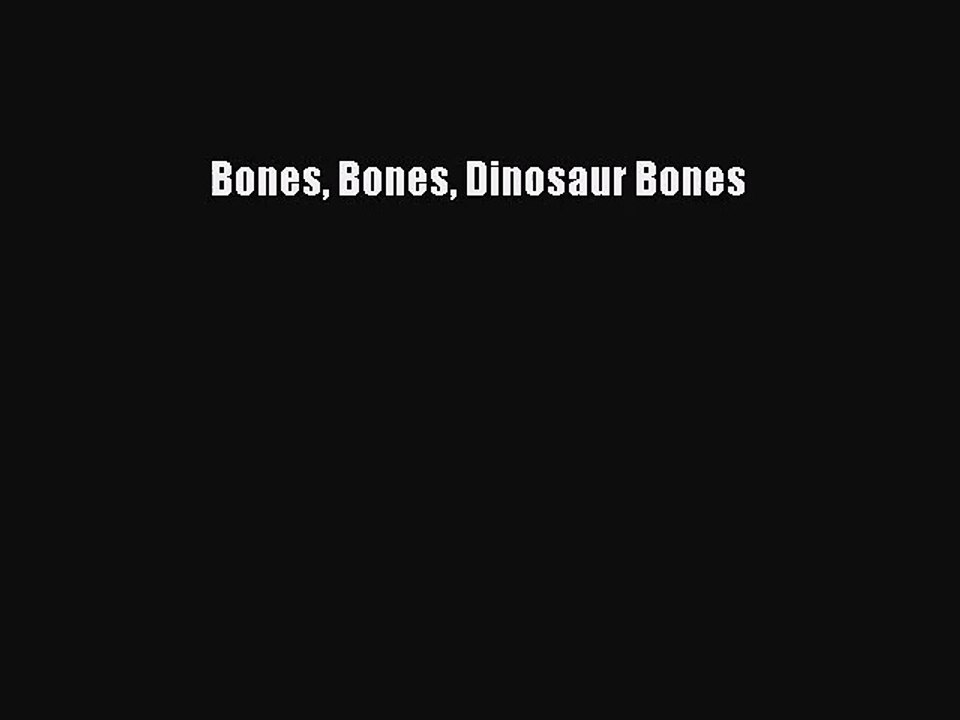 (PDF Download) Bones Bones Dinosaur Bones Download - video Dailymotion