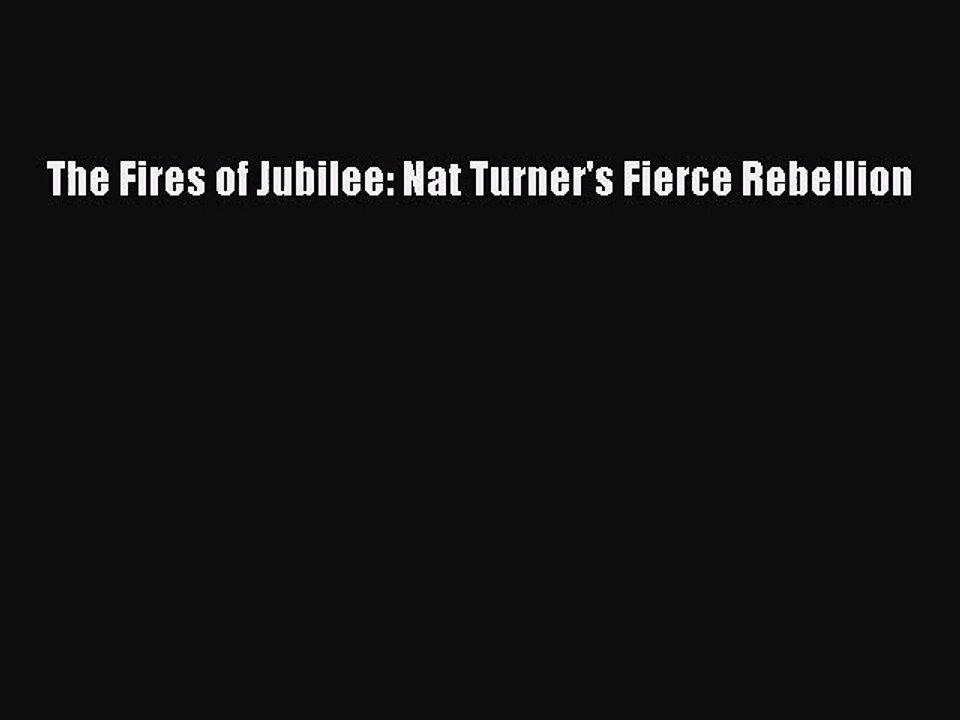 (PDF Download) The Fires of Jubilee: Nat Turner's Fierce Rebellion ...