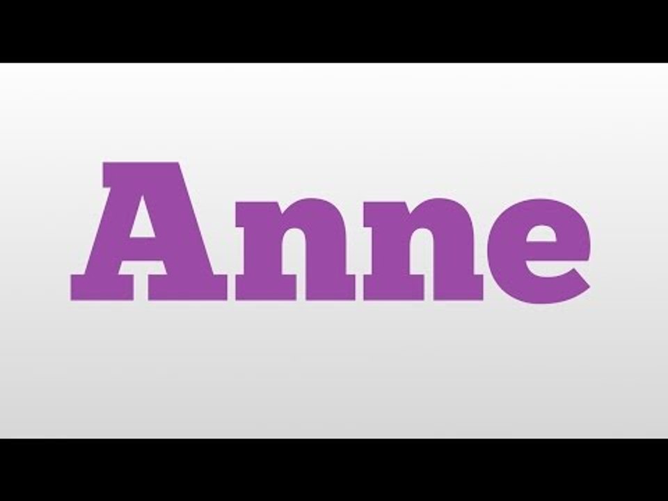 Anne meaning and pronunciation - video Dailymotion