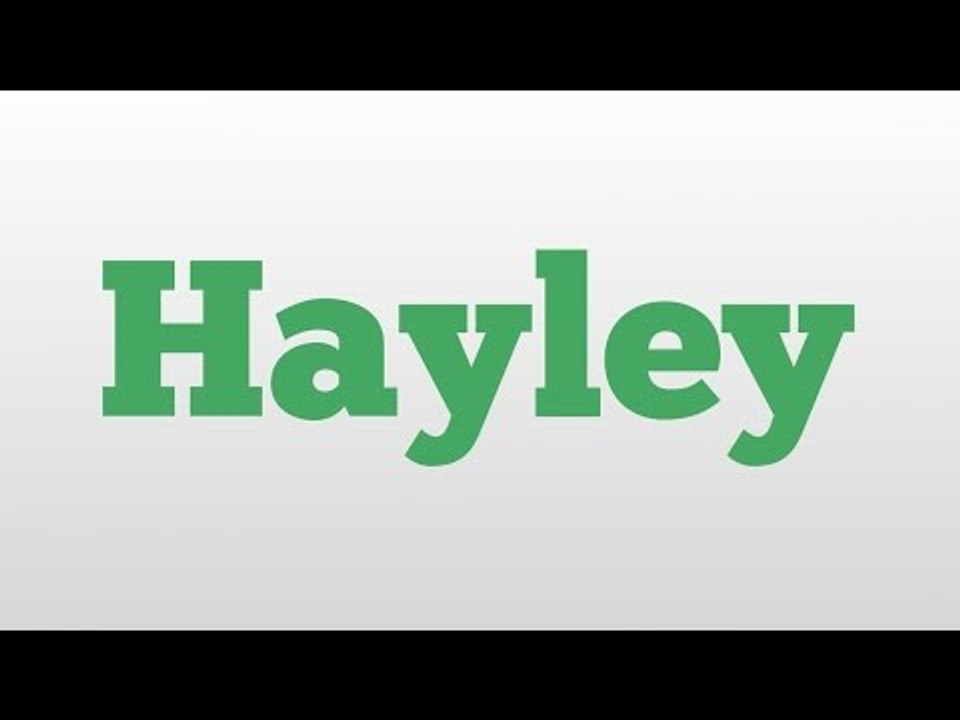 Hayley meaning and pronunciation - video Dailymotion
