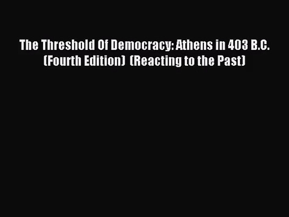 (PDF Download) The Threshold Of Democracy: Athens in 403 B.C. (Fourth ...