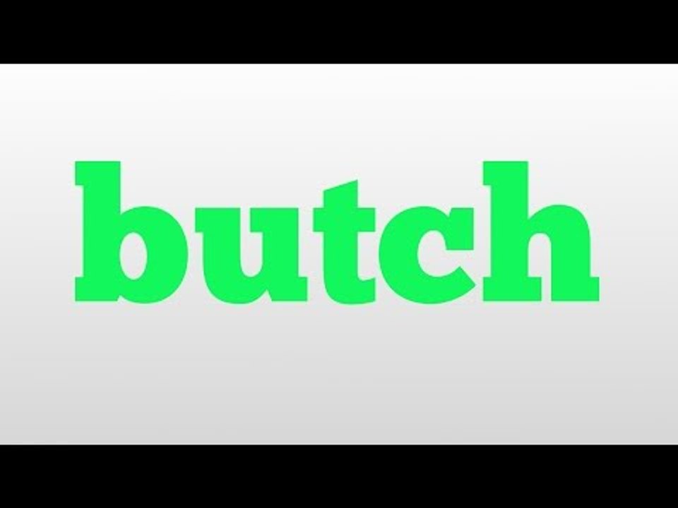 butch meaning and pronunciation - video Dailymotion