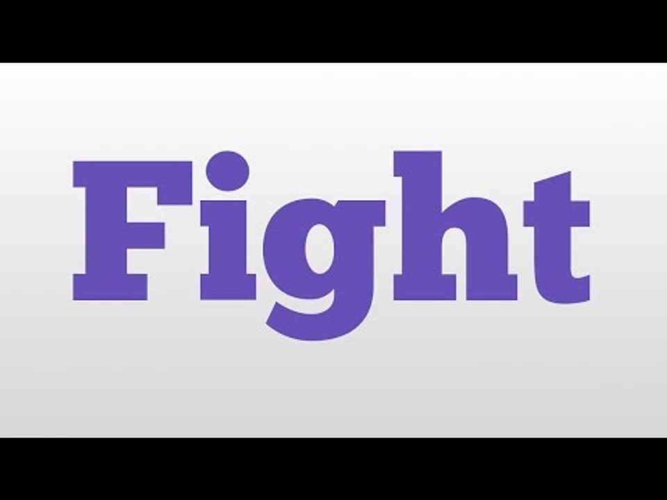 Fight meaning and pronunciation - video Dailymotion