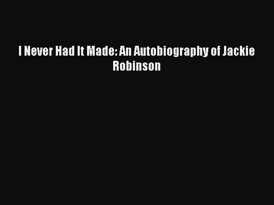 (PDF Download) I Never Had It Made: An Autobiography of Jackie Robinson ...