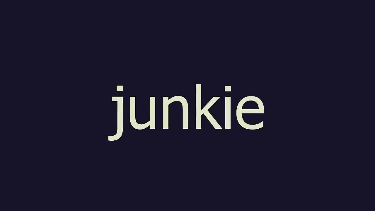 junkie meaning and pronunciation - video Dailymotion