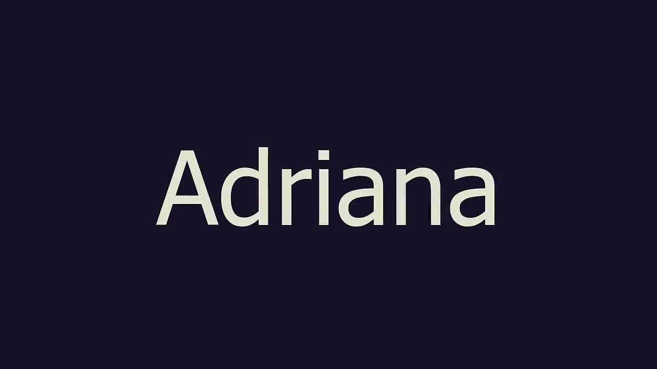 Adriana meaning and pronunciation - video Dailymotion