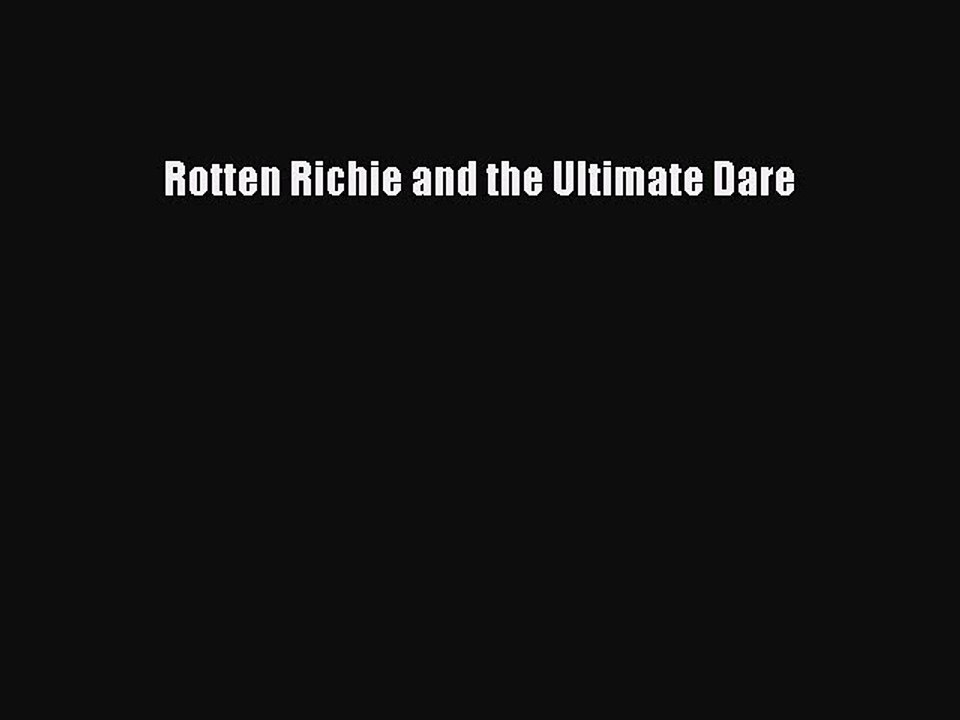 (PDF Download) Rotten Richie and the Ultimate Dare PDF - video Dailymotion
