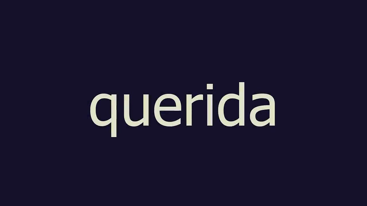 querida meaning and pronunciation - video Dailymotion