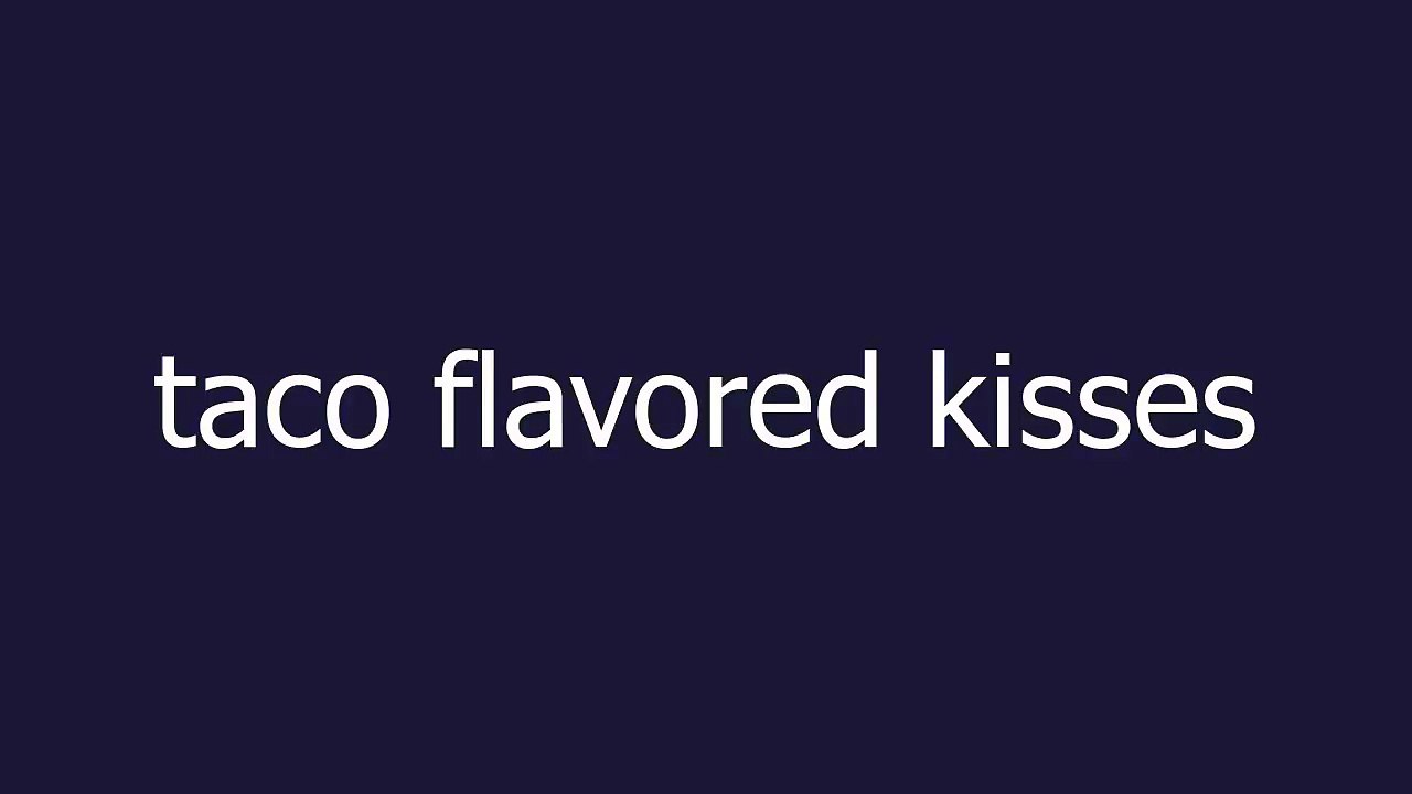 taco flavored kisses meaning and pronunciation - video Dailymotion