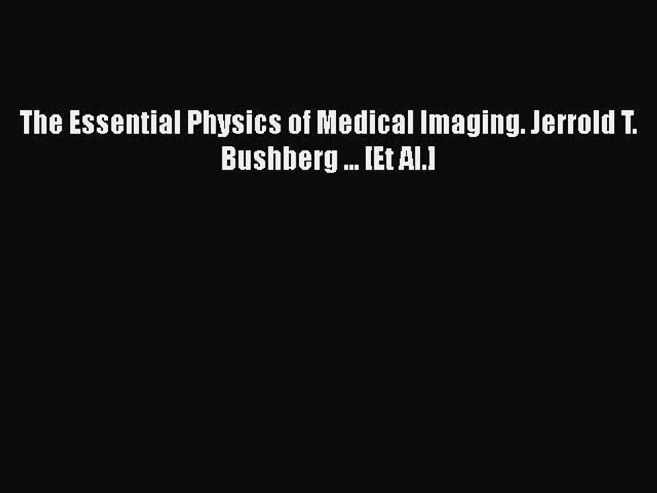 [PDF Download] The Essential Physics of Medical Imaging. Jerrold T ...