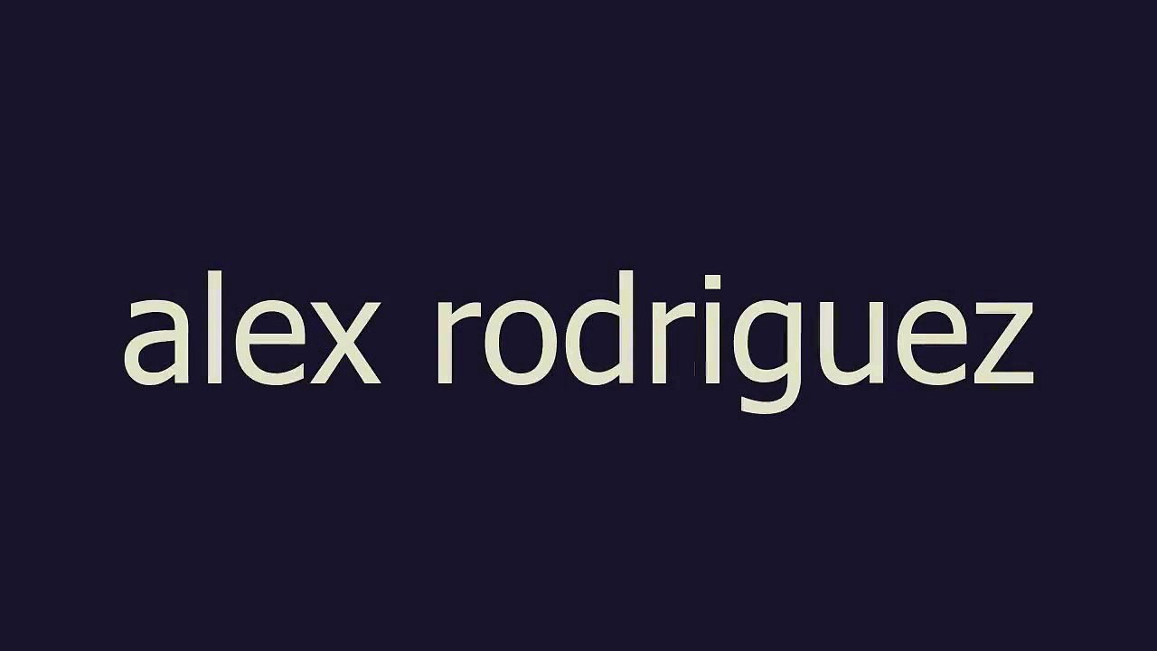 alex rodriguez meaning and pronunciation - video Dailymotion