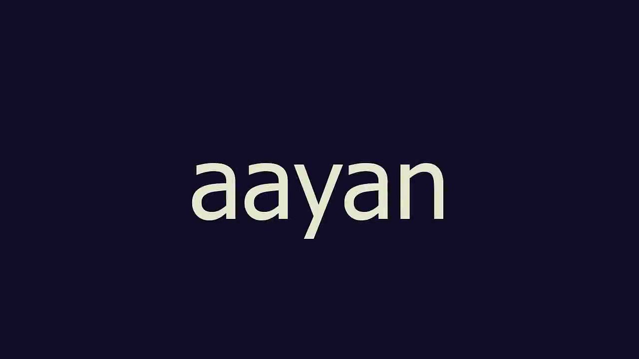 aayan meaning and pronunciation - video Dailymotion