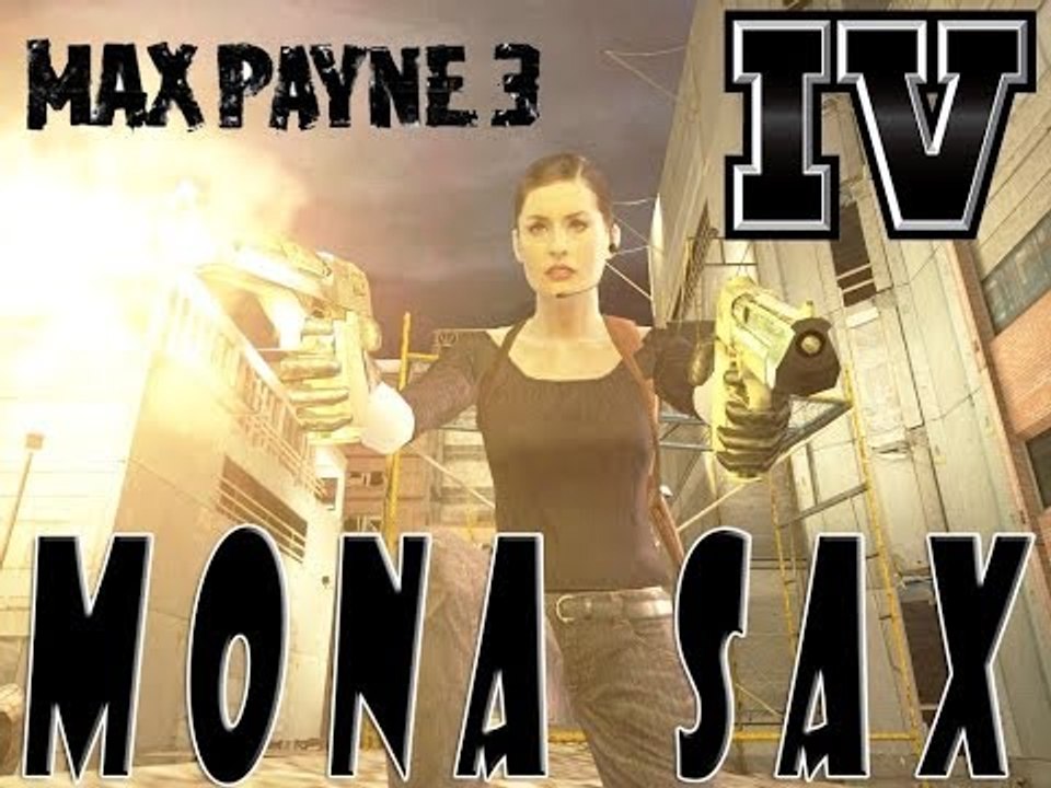 GRAND THEFT AUTO IV: MONA SAX - MAX PAYNE 3 - video Dailymotion