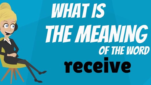 What does RECEIVE mean? RECEIVE meaning - RECEIVE definition - RECEIVE ...