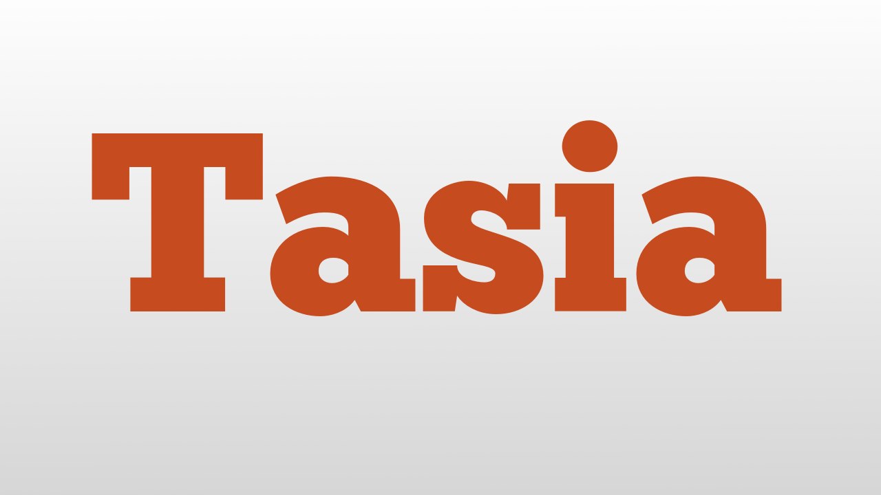 Tasia meaning and pronunciation - video Dailymotion