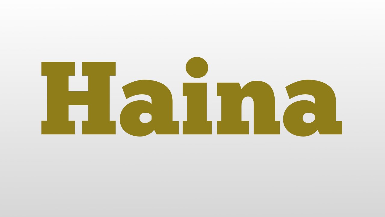 Haina meaning and pronunciation - video Dailymotion