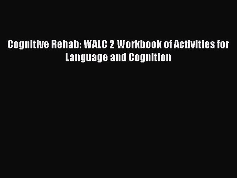 Download Cognitive Rehab: WALC 2 Workbook of Activities for Language ...