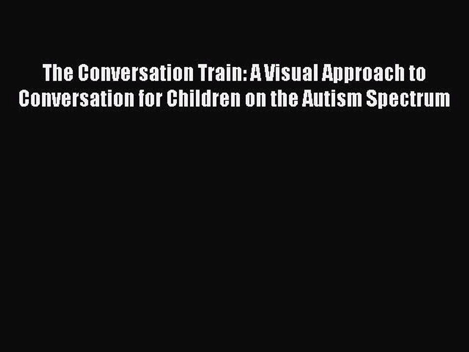 Read The Conversation Train: A Visual Approach to Conversation for ...