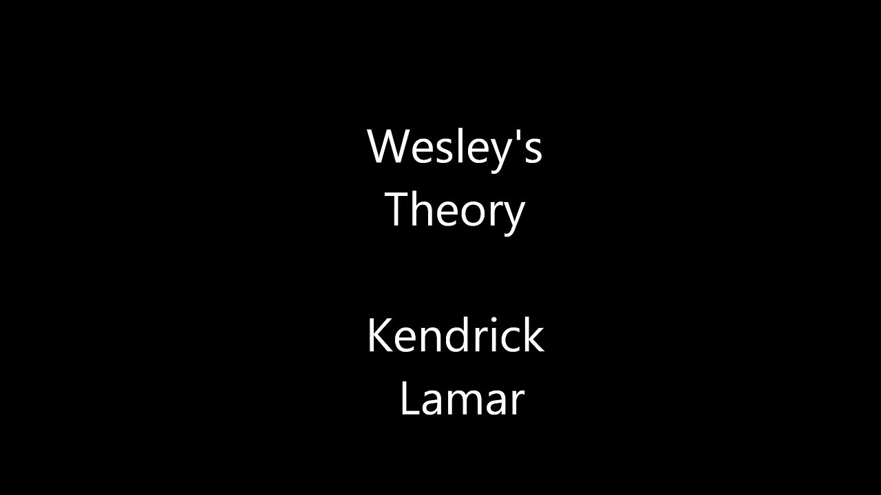 Wesleys Theory Kendrick Lamar Lyrics - Dailymotion Video