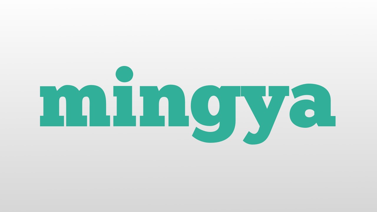 mingya meaning and pronunciation - video Dailymotion