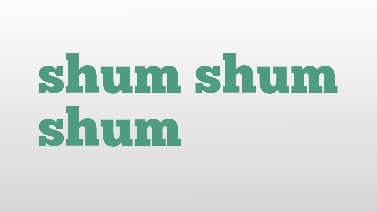 shum shum shum meaning and pronunciation - video Dailymotion