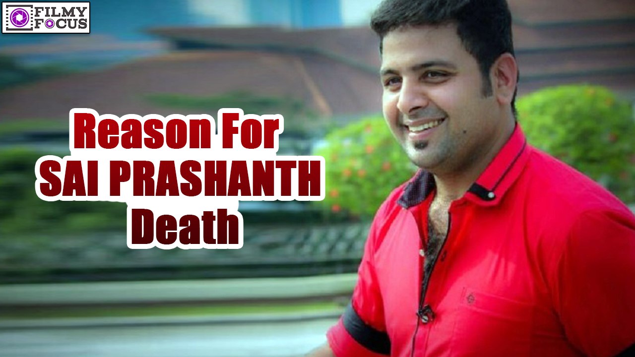 Reason for Actor Sai Prashanth's death | filmyfocus.com - video Dailymotion