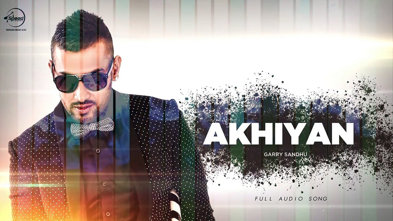 Akhiyan Official HD Video Song By Garry Sandhu _ Latest Punjabi Song ...