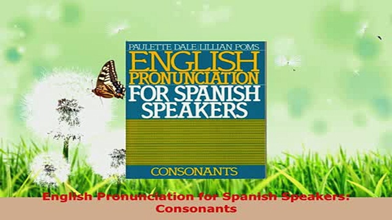 Download English Pronunciation for Spanish Speakers Consonants PDF ...