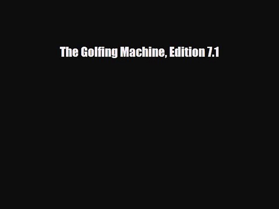 PDF The Golfing Machine Edition 7.1 Read Online - video Dailymotion