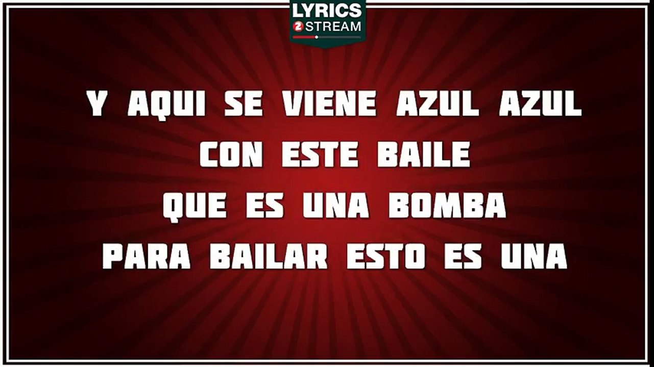 La Bomba - Azul Azul tribute - Lyrics - Vidéo Dailymotion