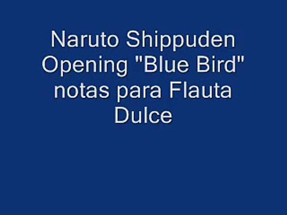 Naruto Shippuden Notas opening 3 Blue Bird para Flauta Dulce - Vidéo ...
