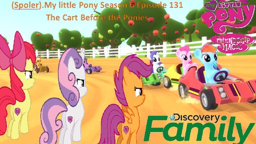 [Spoler ] My little Pony Season 6 Episode 131 The Cart Before the ...