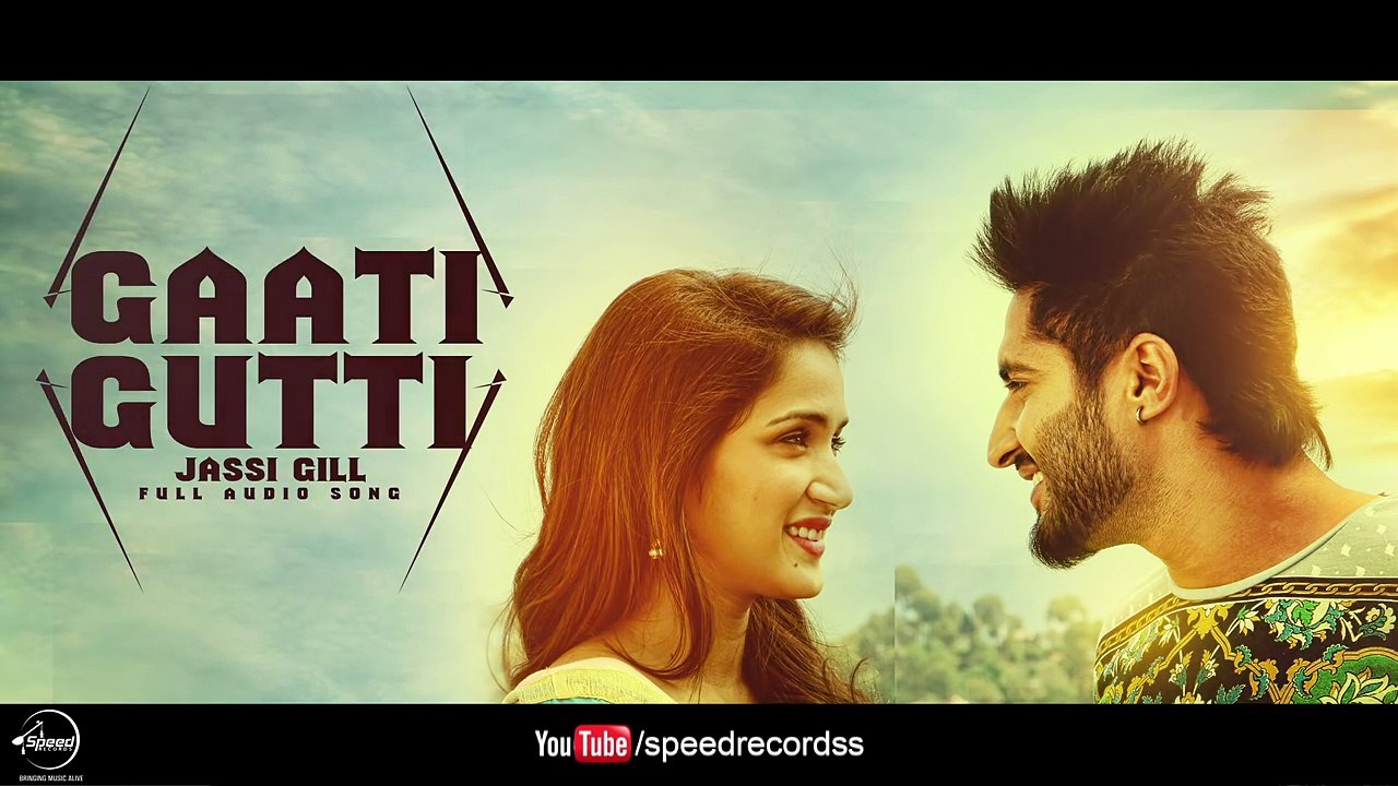 Ghati Gutti ( Full Audio Song ) | Jassi Gill | Punjabi Song Collection ...