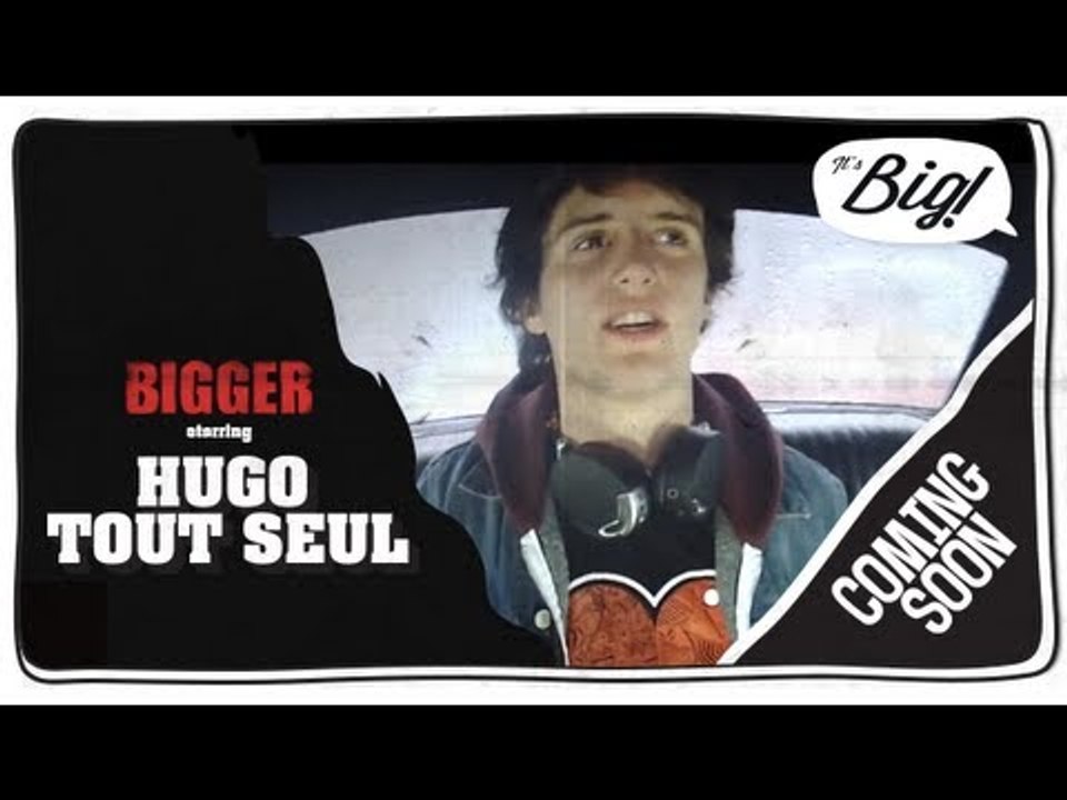 Coming soon dans Bigger: Hugo Tout Seul ! - video Dailymotion