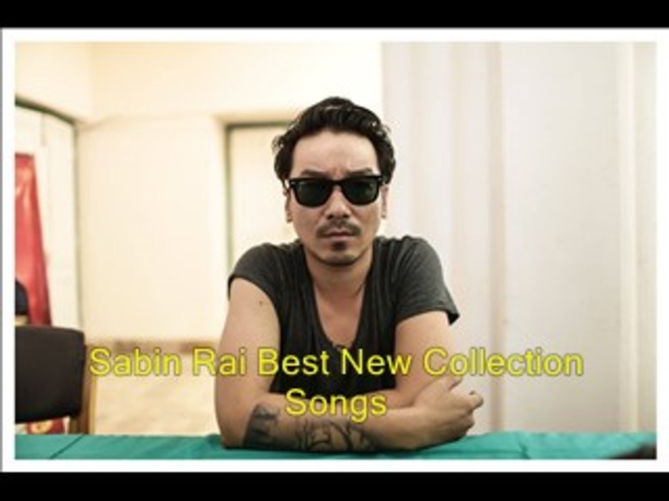 Sabin Rai Best New Collection Songs 2016 - video Dailymotion